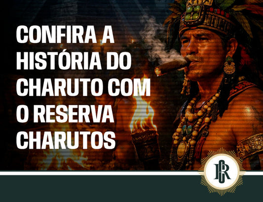 Confira a história do charuto com o Reserva Charutos – Charutos Reserva